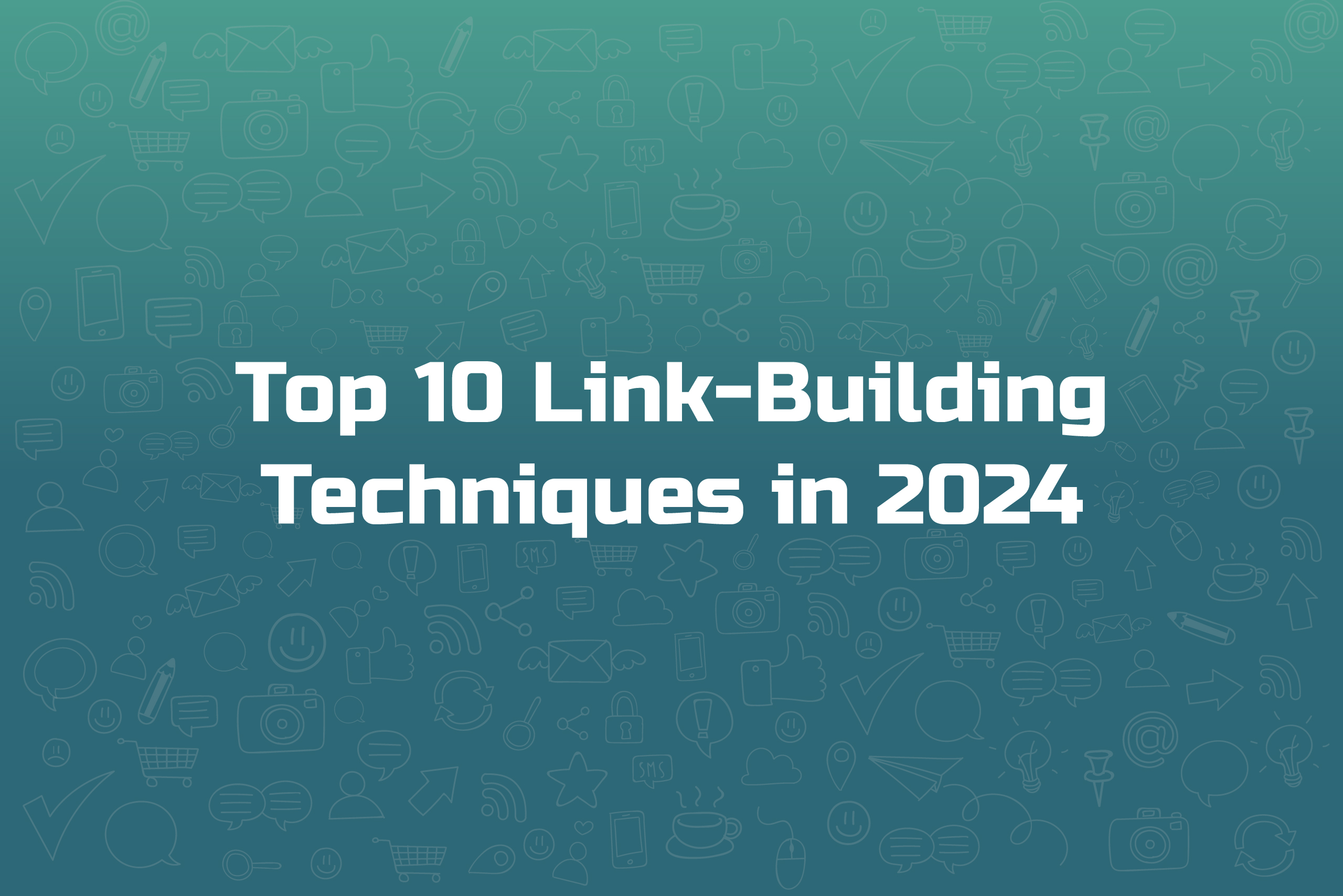 Top 10 Link-Building Techniques in 2024: Boosting SEO with Strategic ... Top 10 Link-Building Techniques in 2024: Boosting SEO with Strategic ...